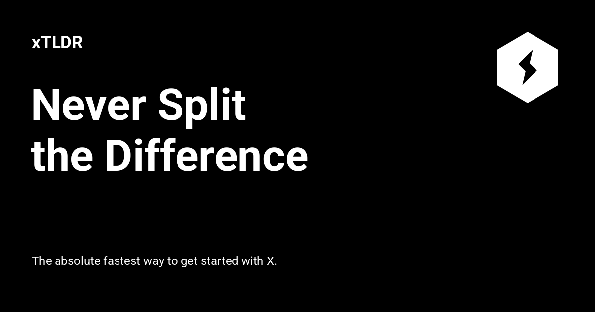 Never Split the Difference - xTLDR